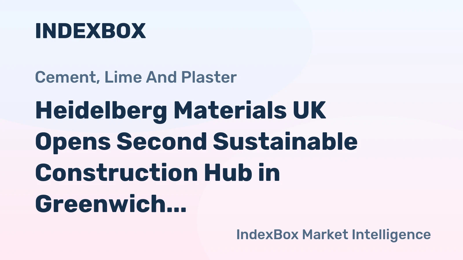 Heidelberg Materials UK Opens Second Sustainable Construction Hub in Greenwich