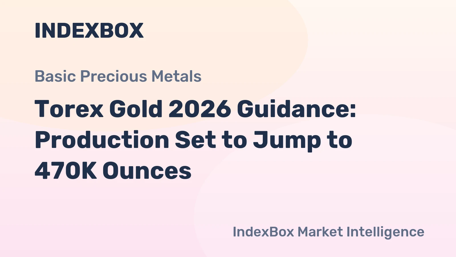 Torex Gold 2026 Guidance: Production Set to Jump to 470K Ounces