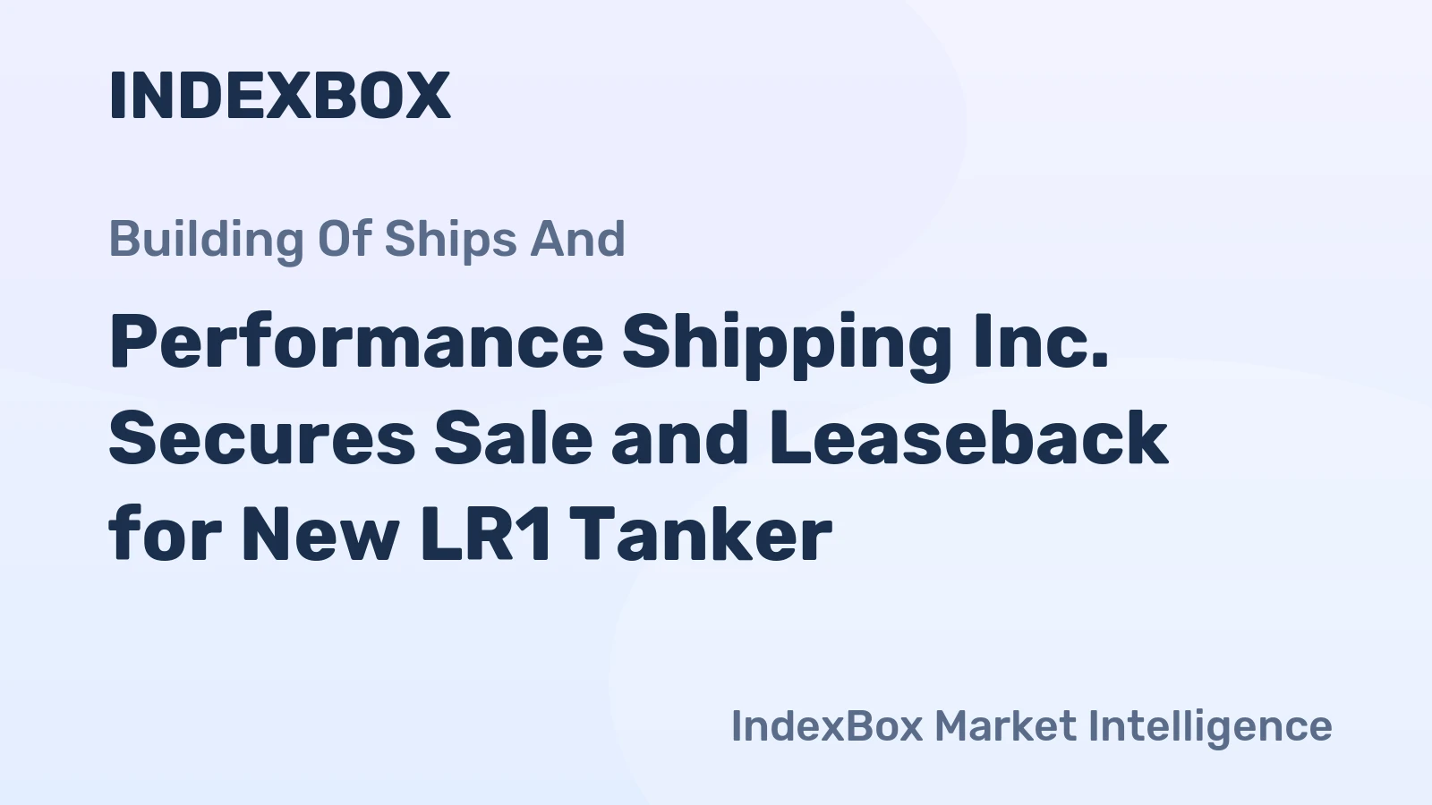 Performance Shipping Inc. Secures Sale and Leaseback for New LR1 Tanker