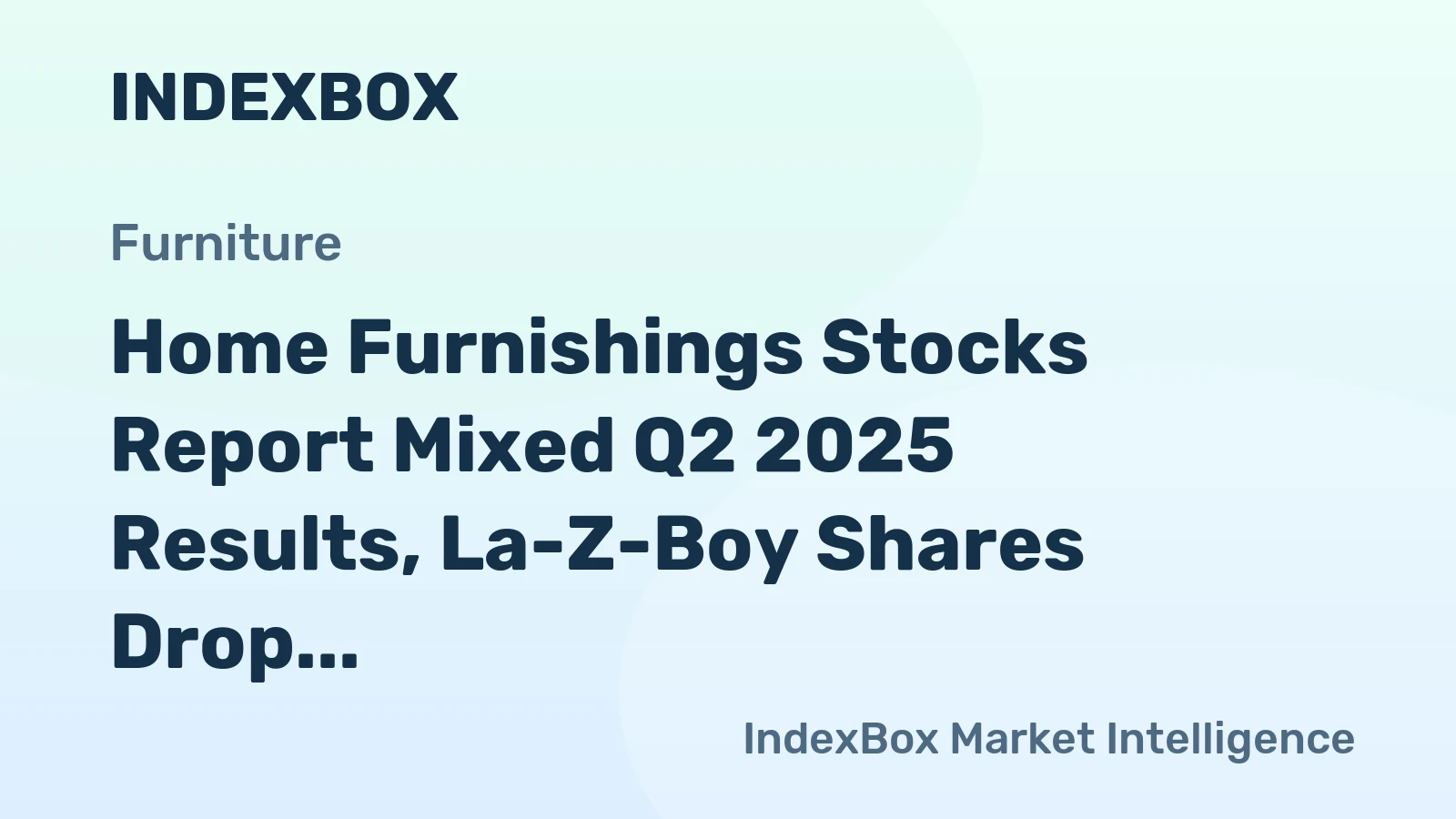 Home Furnishings Stocks Report Mixed Q2 2025 Results, La-Z-Boy Shares Drop