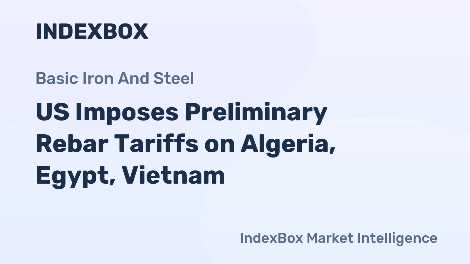 US Imposes Preliminary Rebar Tariffs on Algeria, Egypt, Vietnam