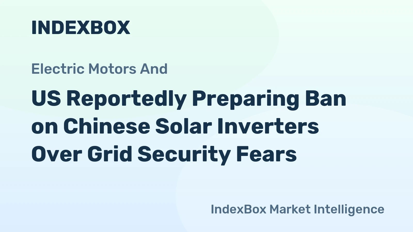 US Reportedly Preparing Ban on Chinese Solar Inverters Over Grid Security Fears