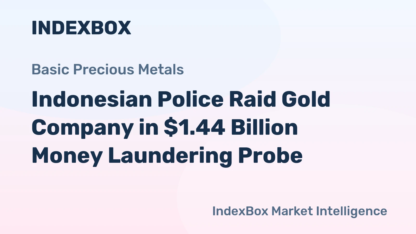 Indonesian Police Raid Gold Company in $1.44 Billion Money Laundering Probe