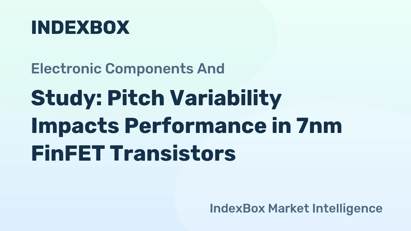 Study: Pitch Variability Impacts Performance in 7nm FinFET Transistors