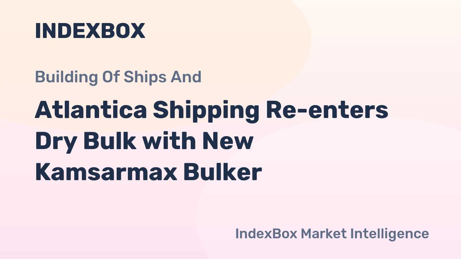 Atlantica Shipping Re-enters Dry Bulk with New Kamsarmax Bulker