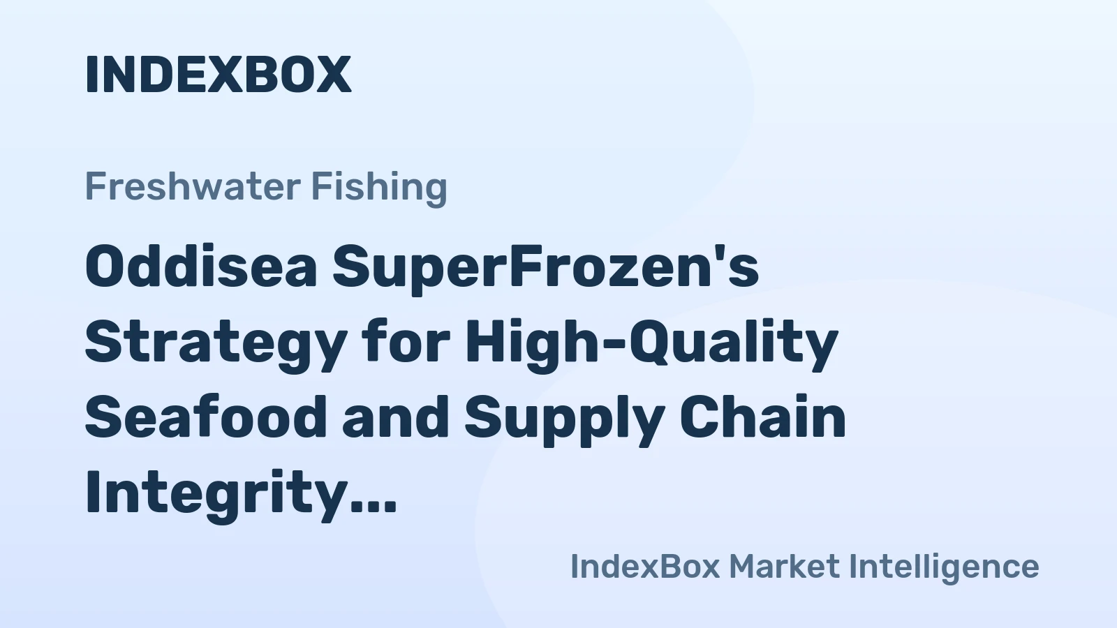 Oddisea SuperFrozen's Strategy for High-Quality Seafood and Supply Chain Integrity