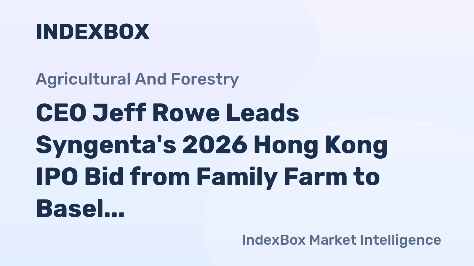 CEO Jeff Rowe Leads Syngenta's 2026 Hong Kong IPO Bid from Family Farm to Basel