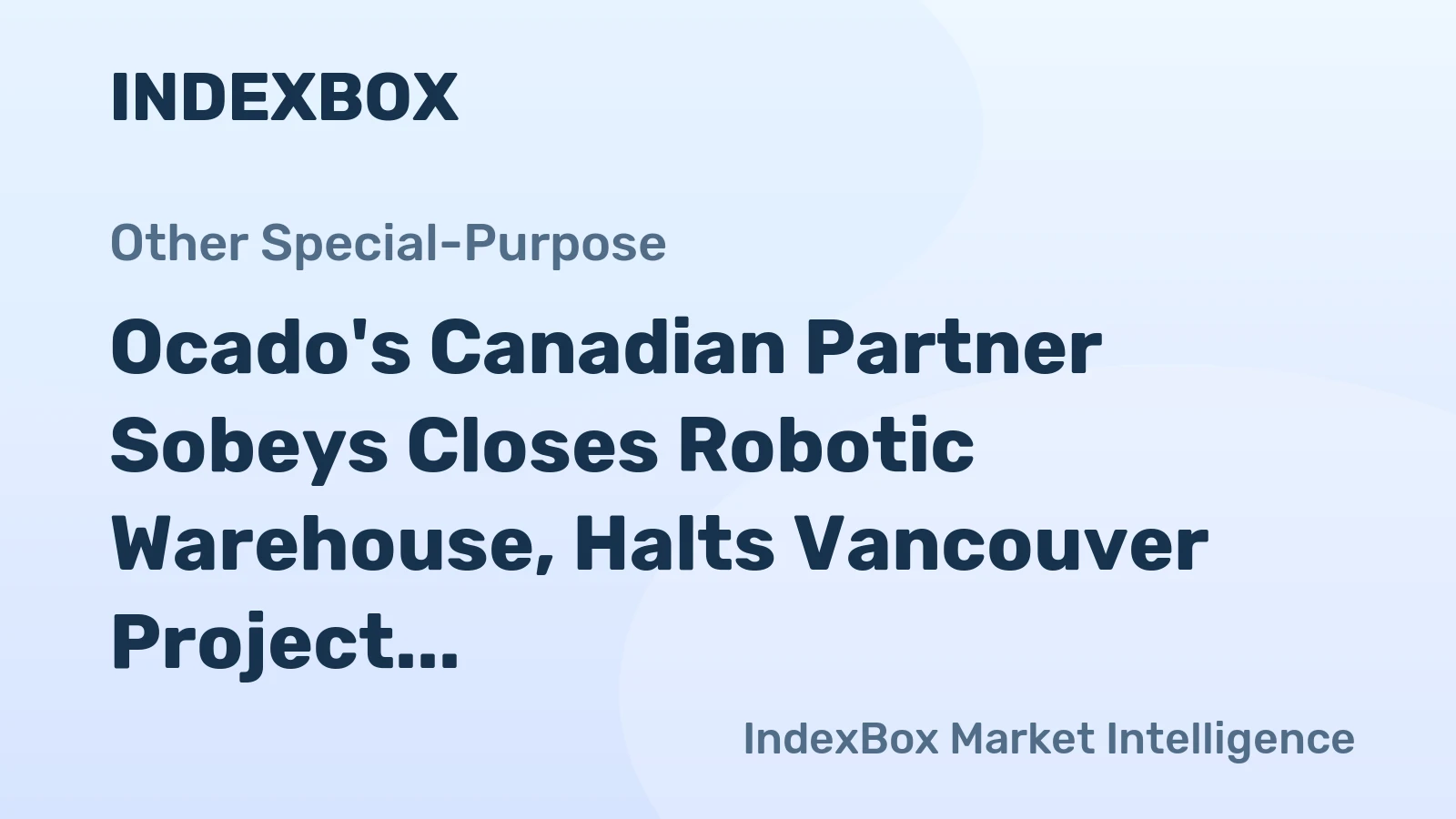 Ocado's Canadian Partner Sobeys Closes Robotic Warehouse, Halts Vancouver Project