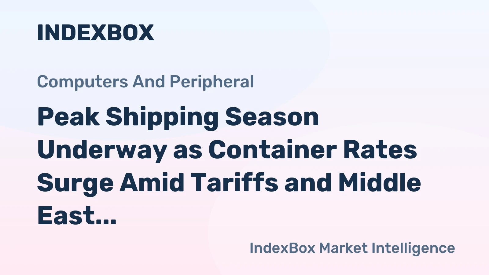 Peak Shipping Season Underway as Container Rates Surge Amid Tariffs and Middle East Tensions