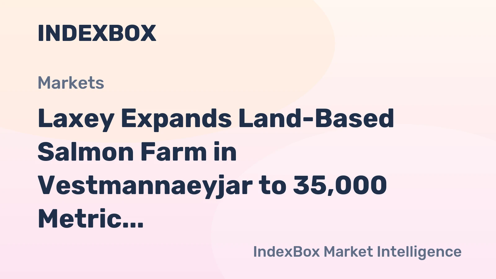 Laxey Expands Land-Based Salmon Farm in Vestmannaeyjar to 35,000 Metric Tons