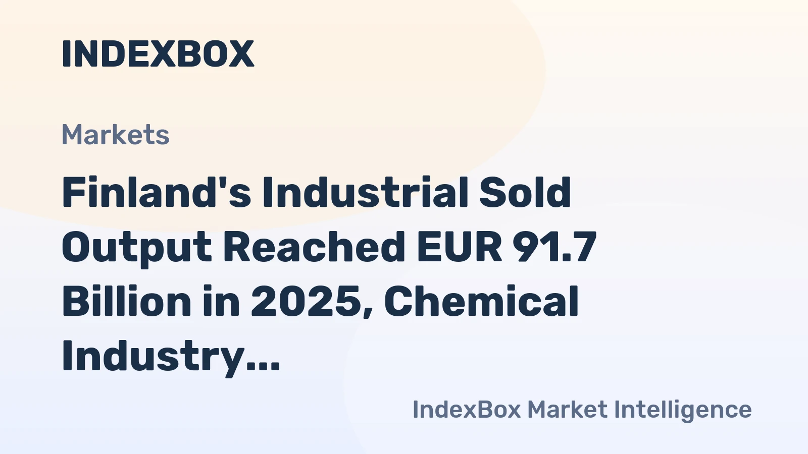 Finland's Industrial Sold Output Reached EUR 91.7 Billion in 2025, Chemical Industry Leads