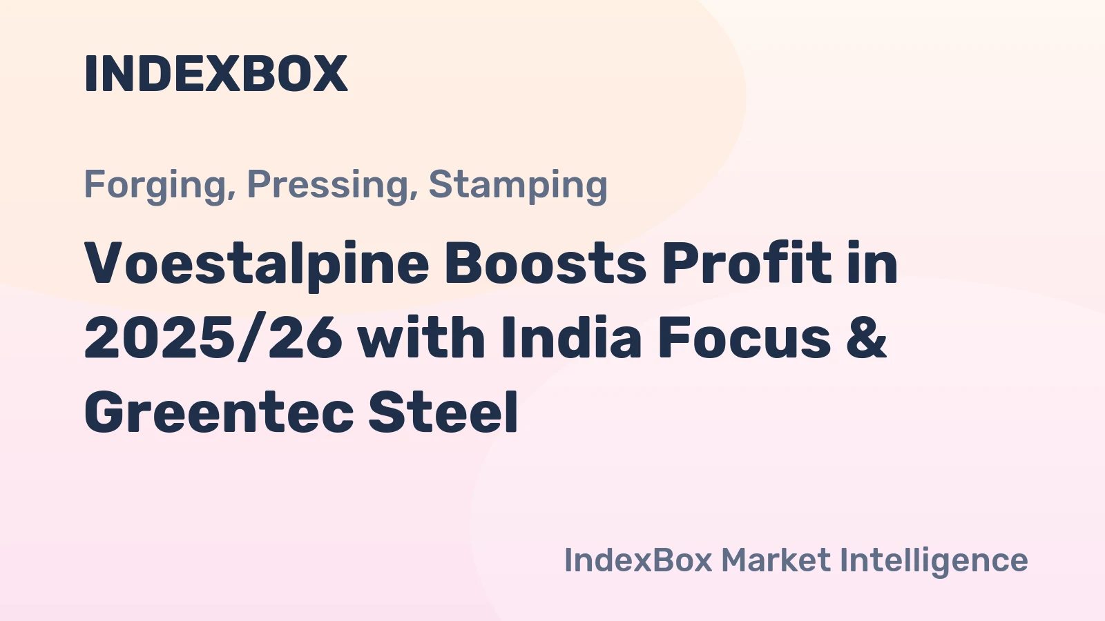 Voestalpine Boosts Profit in 2025/26 with India Focus & Greentec Steel