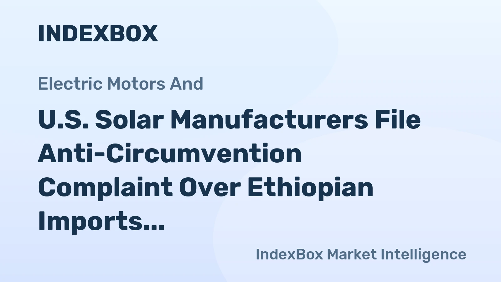 U.S. Solar Manufacturers File Anti-Circumvention Complaint Over Ethiopian Imports