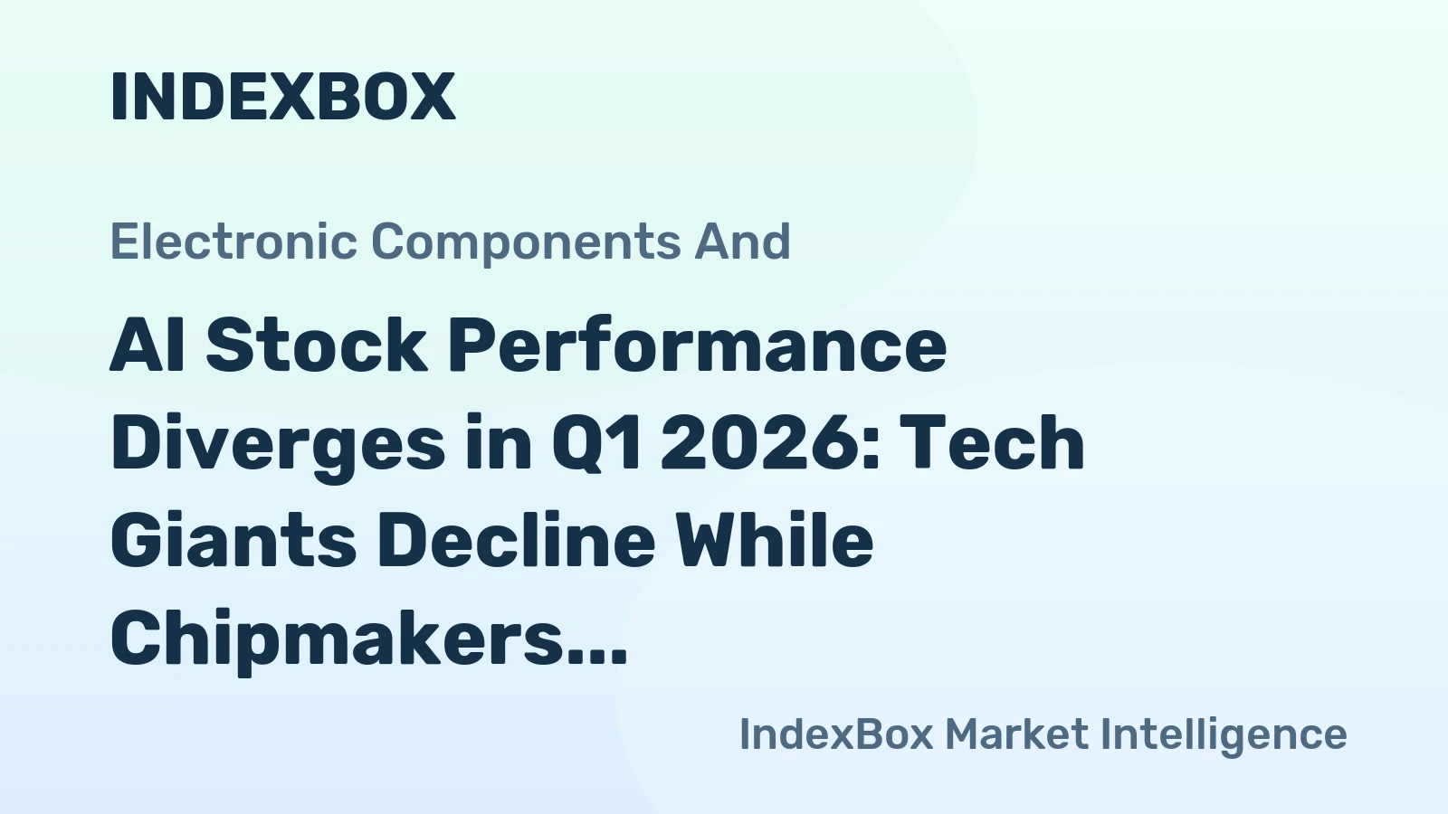 AI Stock Performance Diverges in Q1 2026: Tech Giants Decline While Chipmakers Rise