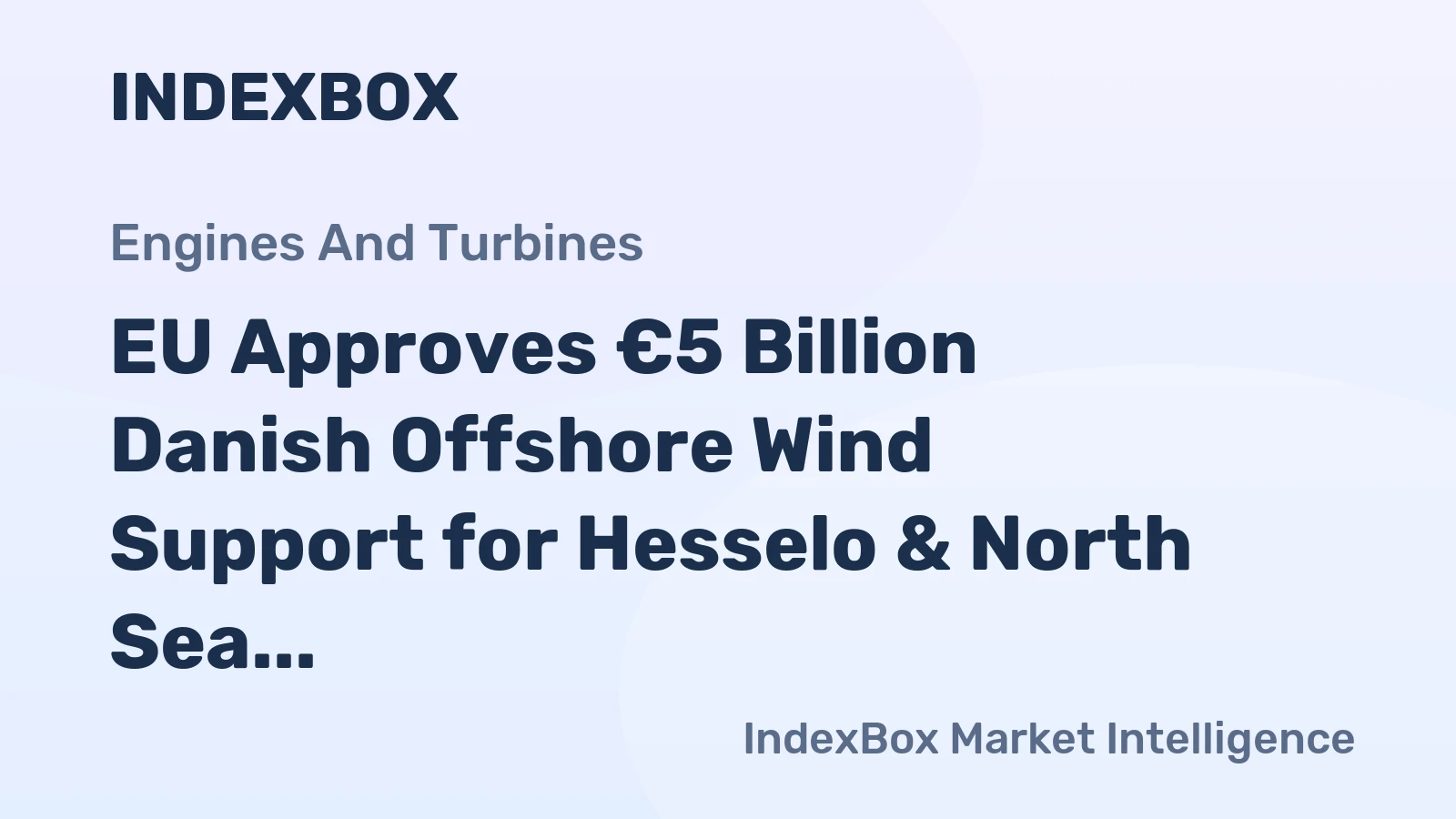 EU Approves €5 Billion Danish Offshore Wind Support for Hesselo & North Sea I Mid