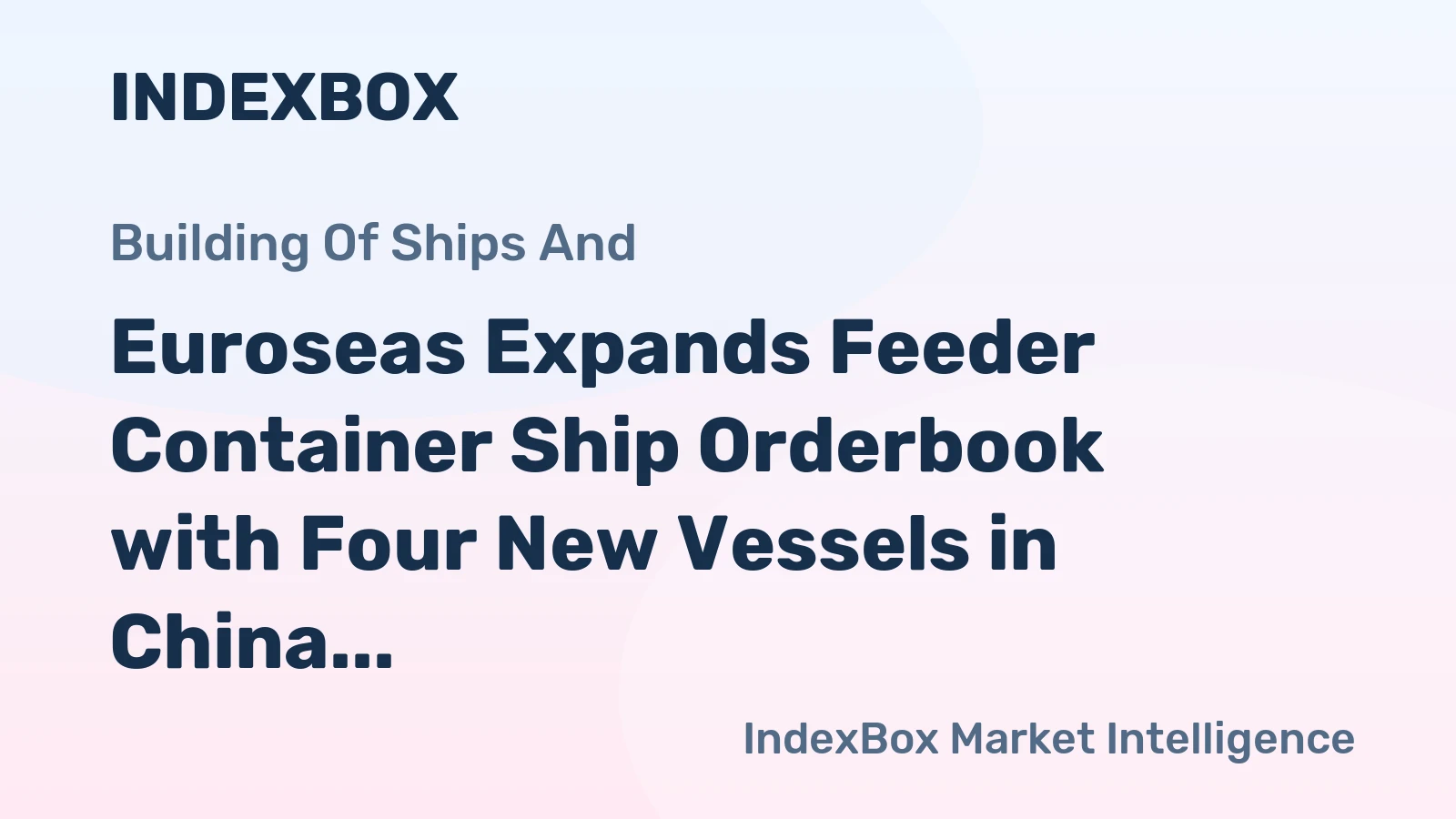 Euroseas Expands Feeder Container Ship Orderbook with Four New Vessels in China