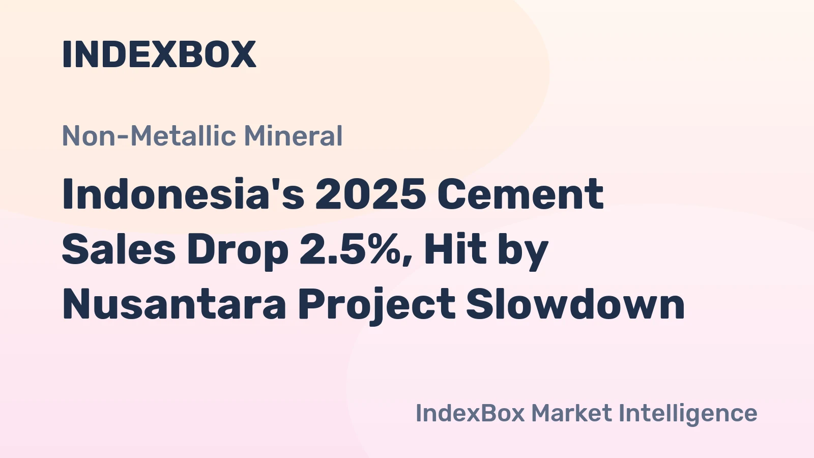 Indonesia's 2025 Cement Sales Drop 2.5%, Hit by Nusantara Project Slowdown