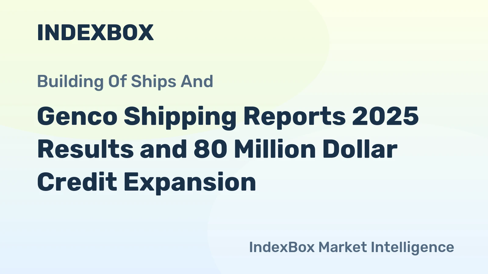 Genco Shipping Reports 2025 Results and 80 Million Dollar Credit Expansion