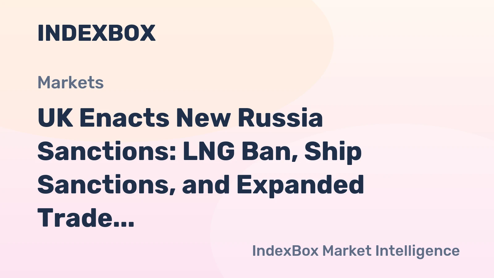 UK Enacts New Russia Sanctions: LNG Ban, Ship Sanctions, and Expanded Trade Restrictions (May 2026)