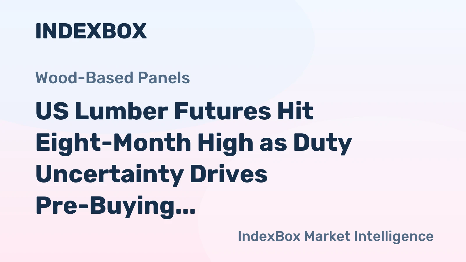 US Lumber Futures Hit Eight-Month High as Duty Uncertainty Drives Pre-Buying