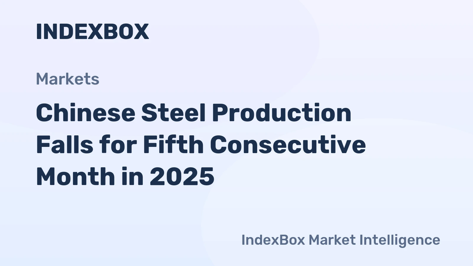 Chinese Steel Production Falls for Fifth Consecutive Month in 2025