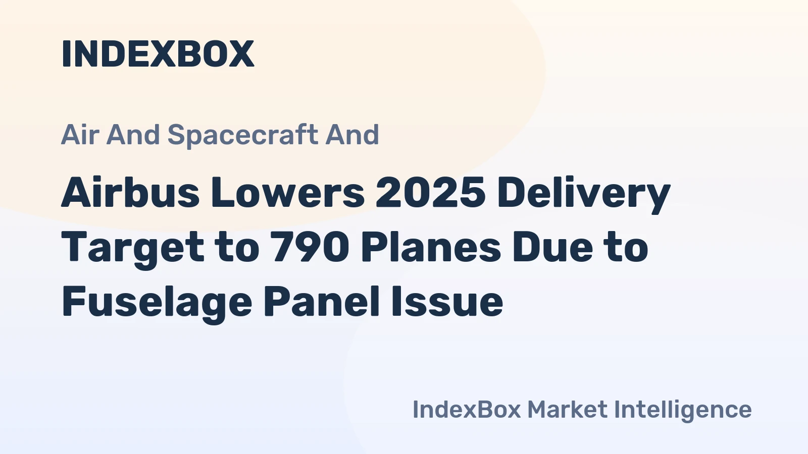 Airbus Lowers 2025 Delivery Target to 790 Planes Due to Fuselage Panel Issue