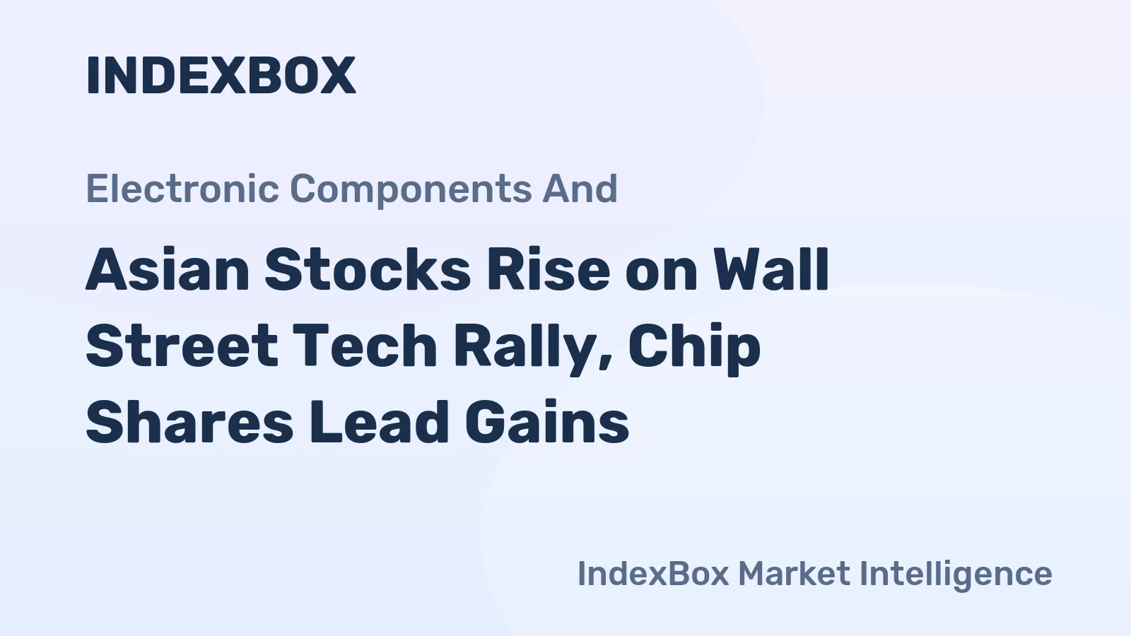 Asian Stocks Rise on Wall Street Tech Rally, Chip Shares Lead Gains