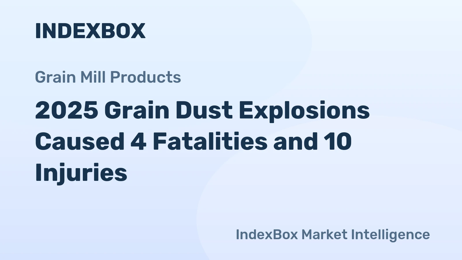 2025 Grain Dust Explosions Caused 4 Fatalities and 10 Injuries