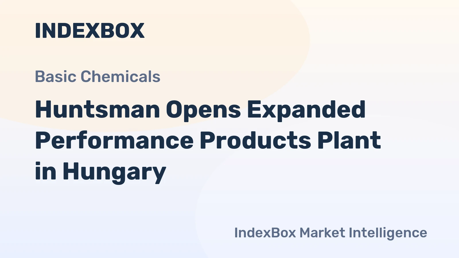 Huntsman Opens Expanded Performance Products Plant in Hungary