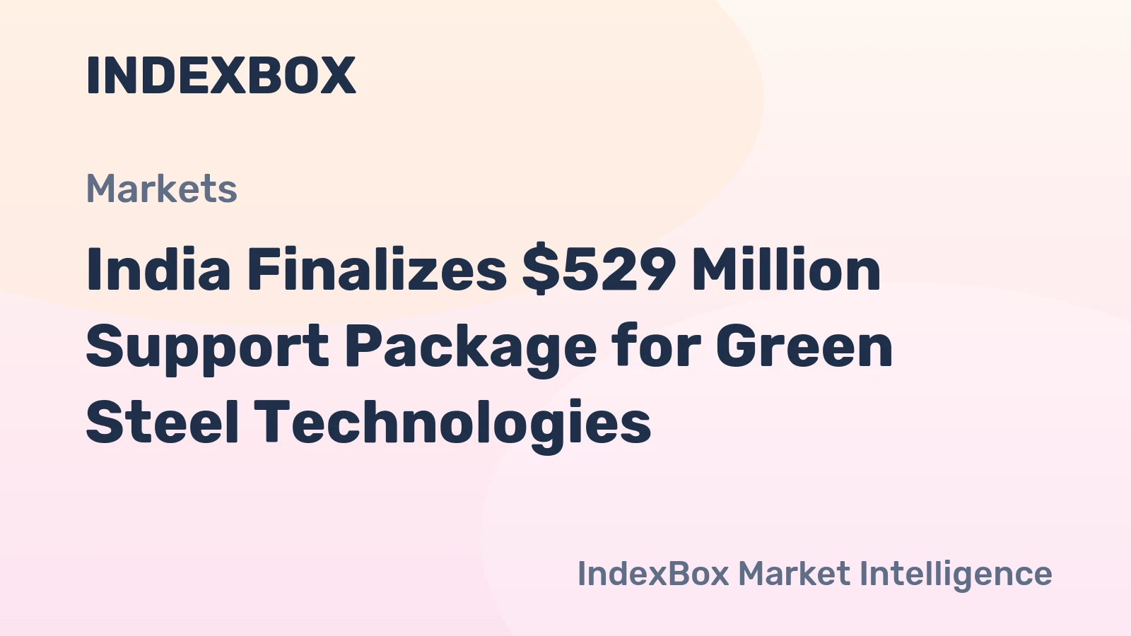 India Finalizes $529 Million Support Package for Green Steel Technologies