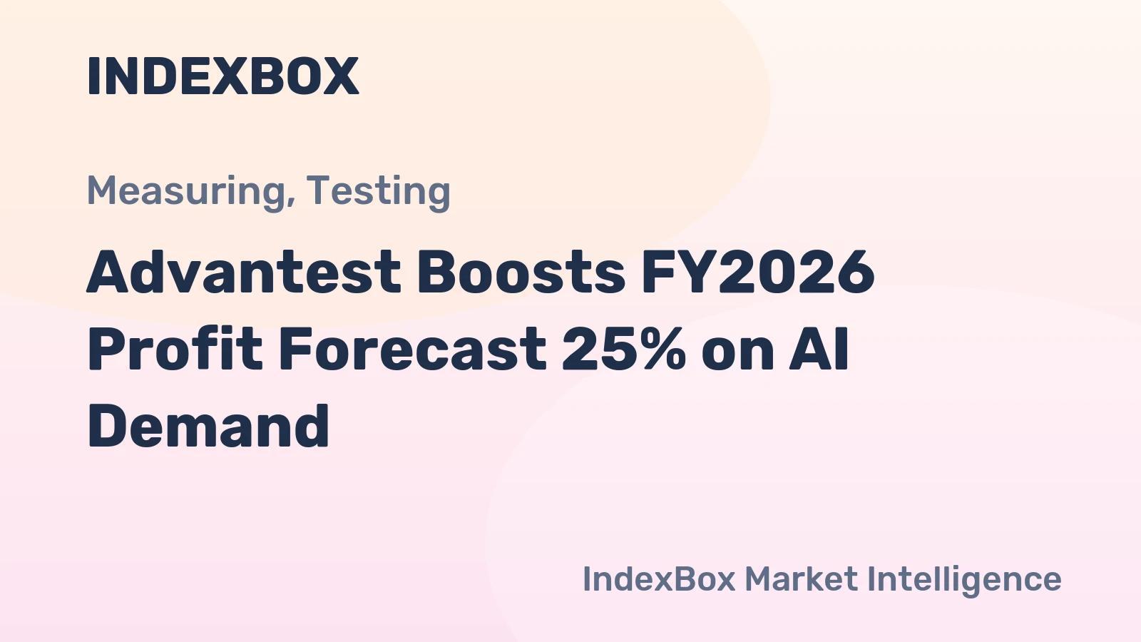 Advantest Boosts FY2026 Profit Forecast 25% on AI Demand