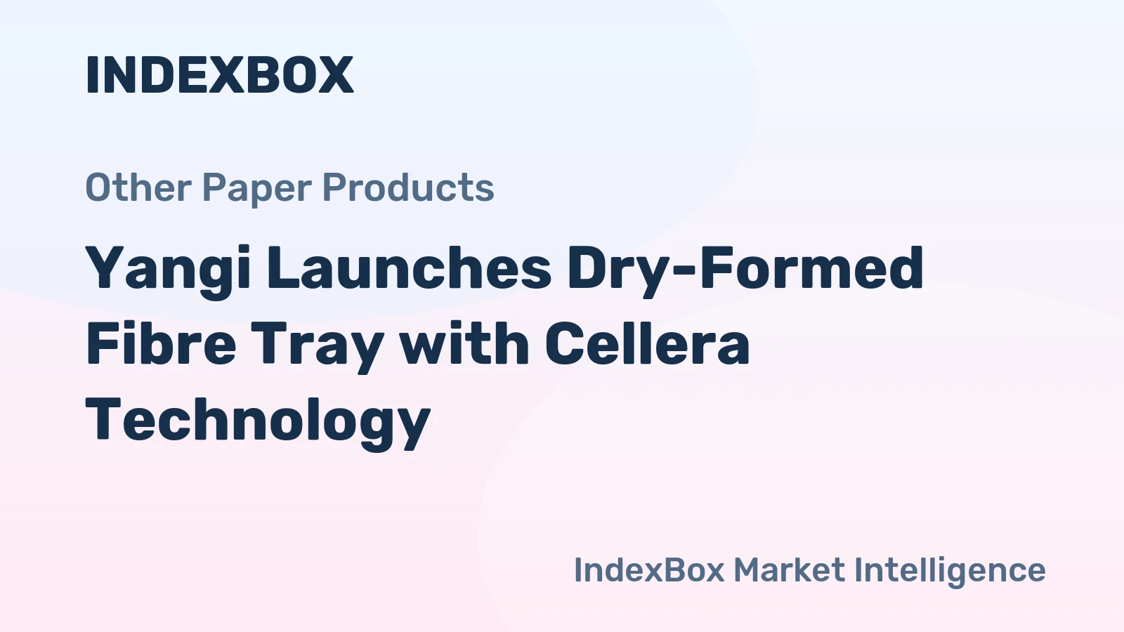 Yangi Launches Dry-Formed Fibre Tray with Cellera Technology