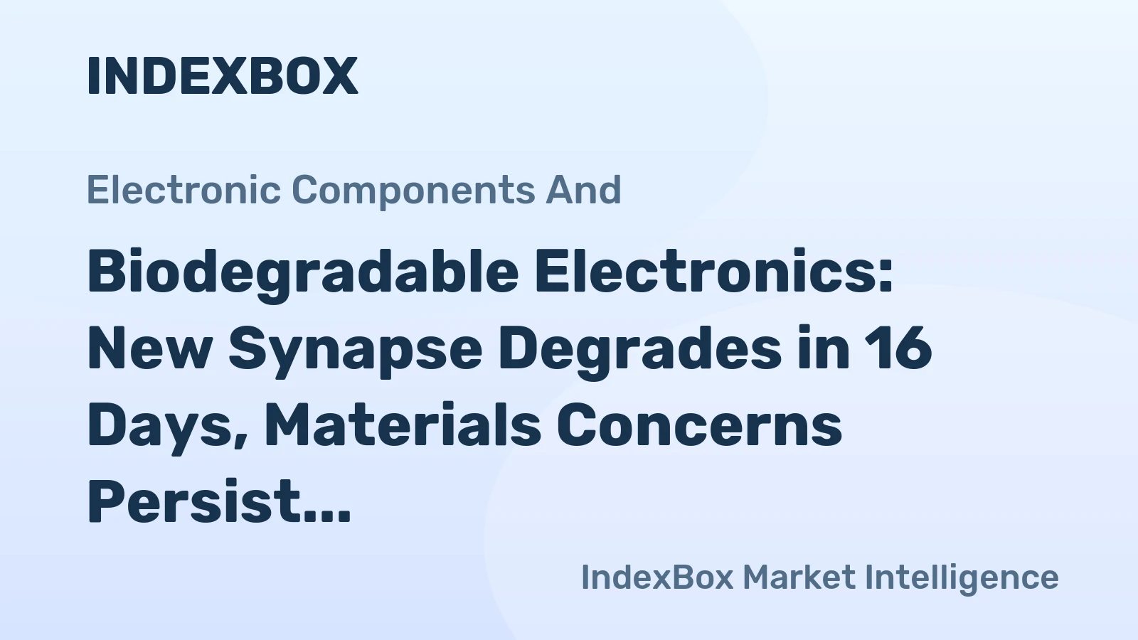 Biodegradable Electronics: New Synapse Degrades in 16 Days, Materials Concerns Persist