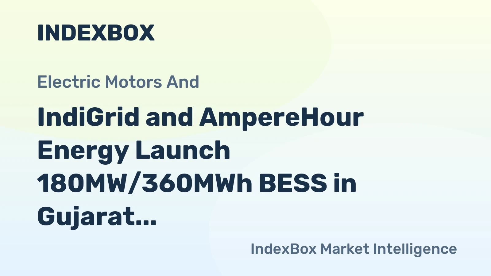 IndiGrid and AmpereHour Energy Launch 180MW/360MWh BESS in Gujarat