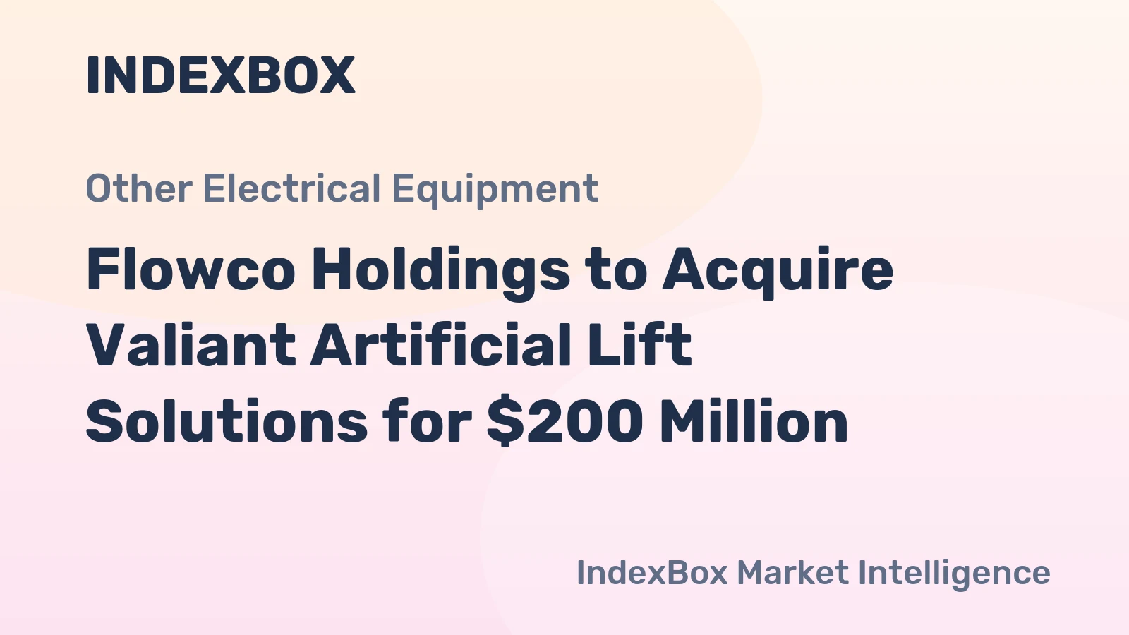 Flowco Holdings to Acquire Valiant Artificial Lift Solutions for $200 Million