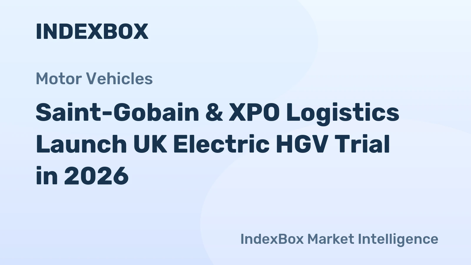 Saint-Gobain & XPO Logistics Launch UK Electric HGV Trial in 2026