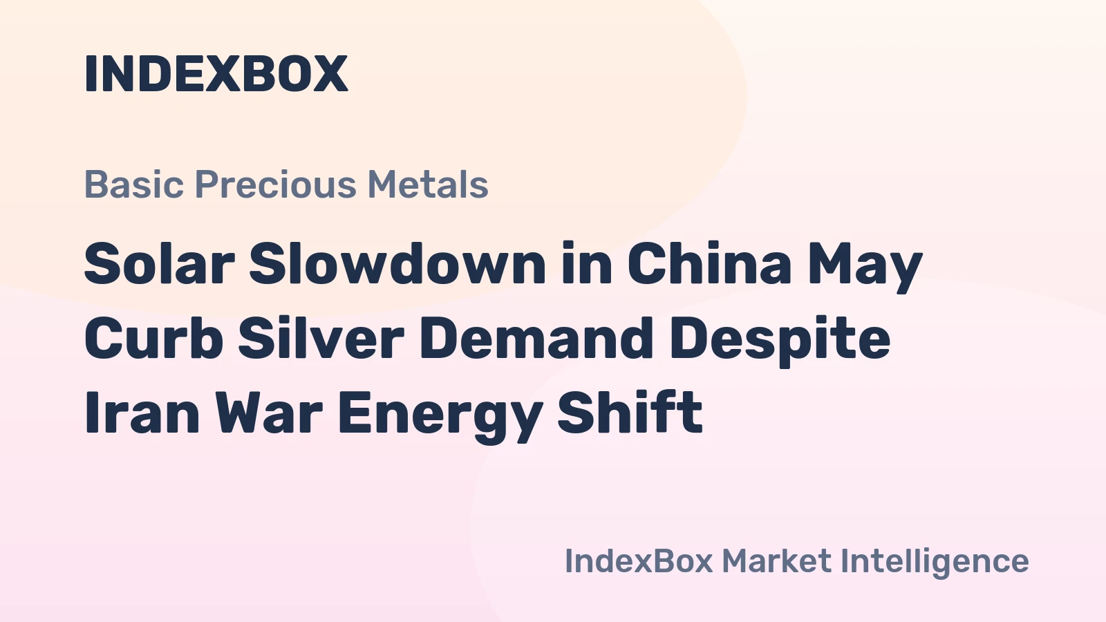 Solar Slowdown in China May Curb Silver Demand Despite Iran War Energy Shift