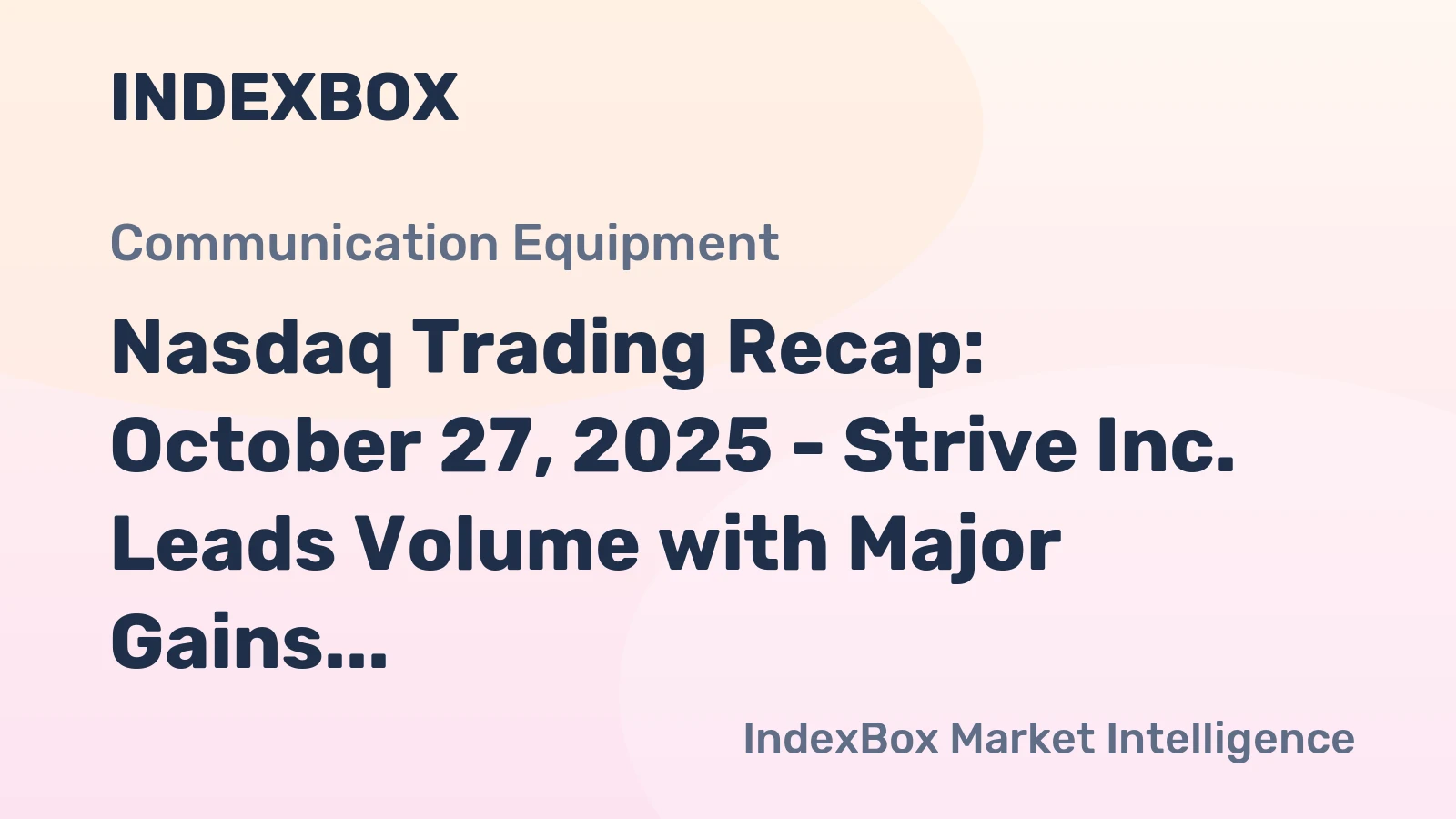 Nasdaq Trading Recap: October 27, 2025 - Strive Inc. Leads Volume with Major Gains