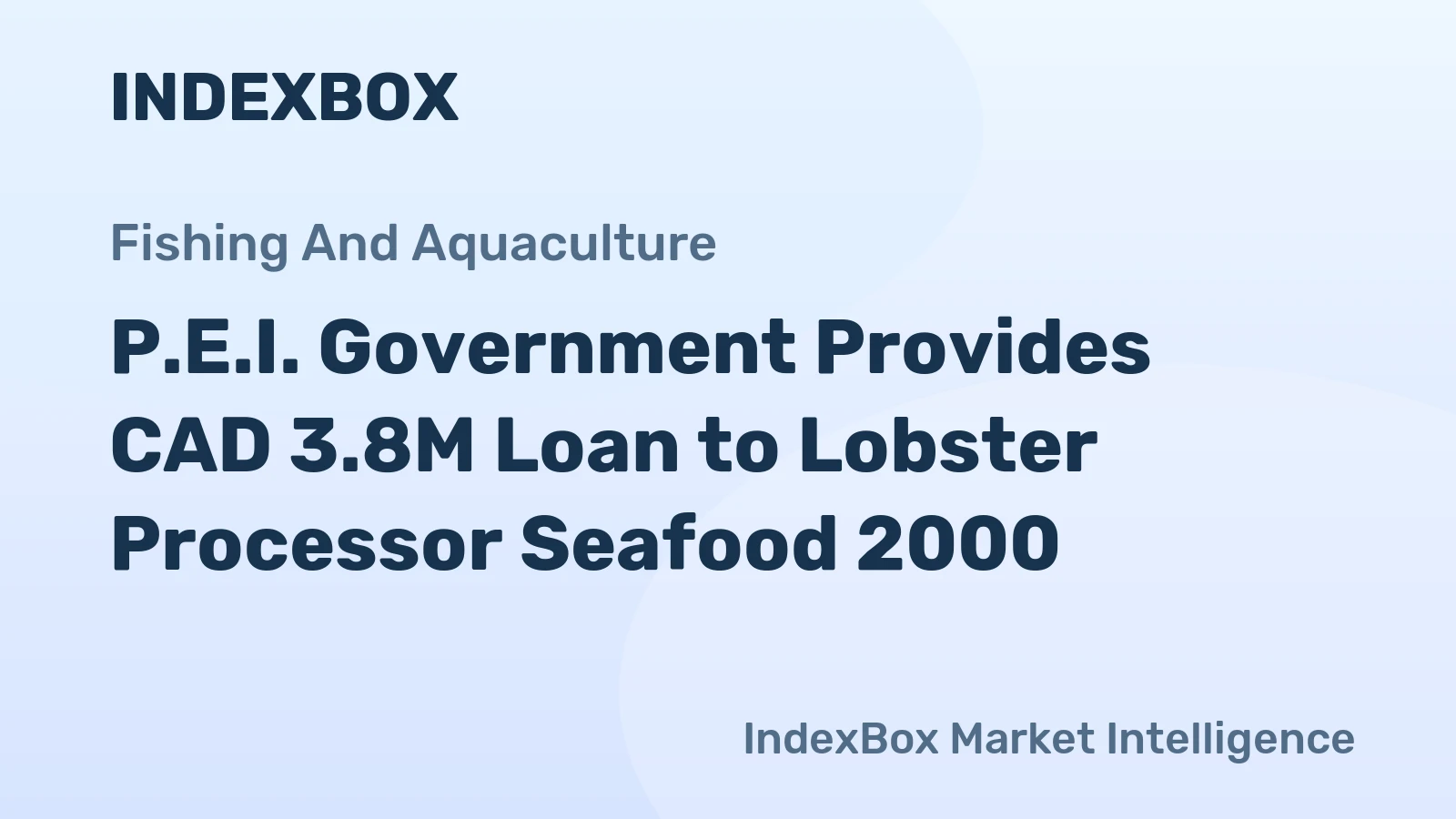 P.E.I. Government Provides CAD 3.8M Loan to Lobster Processor Seafood 2000