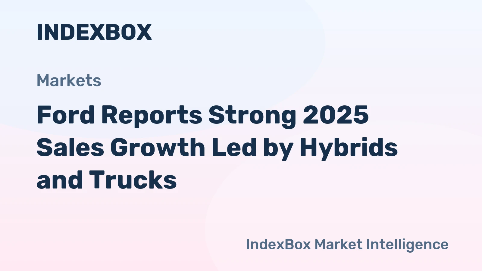 Ford Reports Strong 2025 Sales Growth Led by Hybrids and Trucks