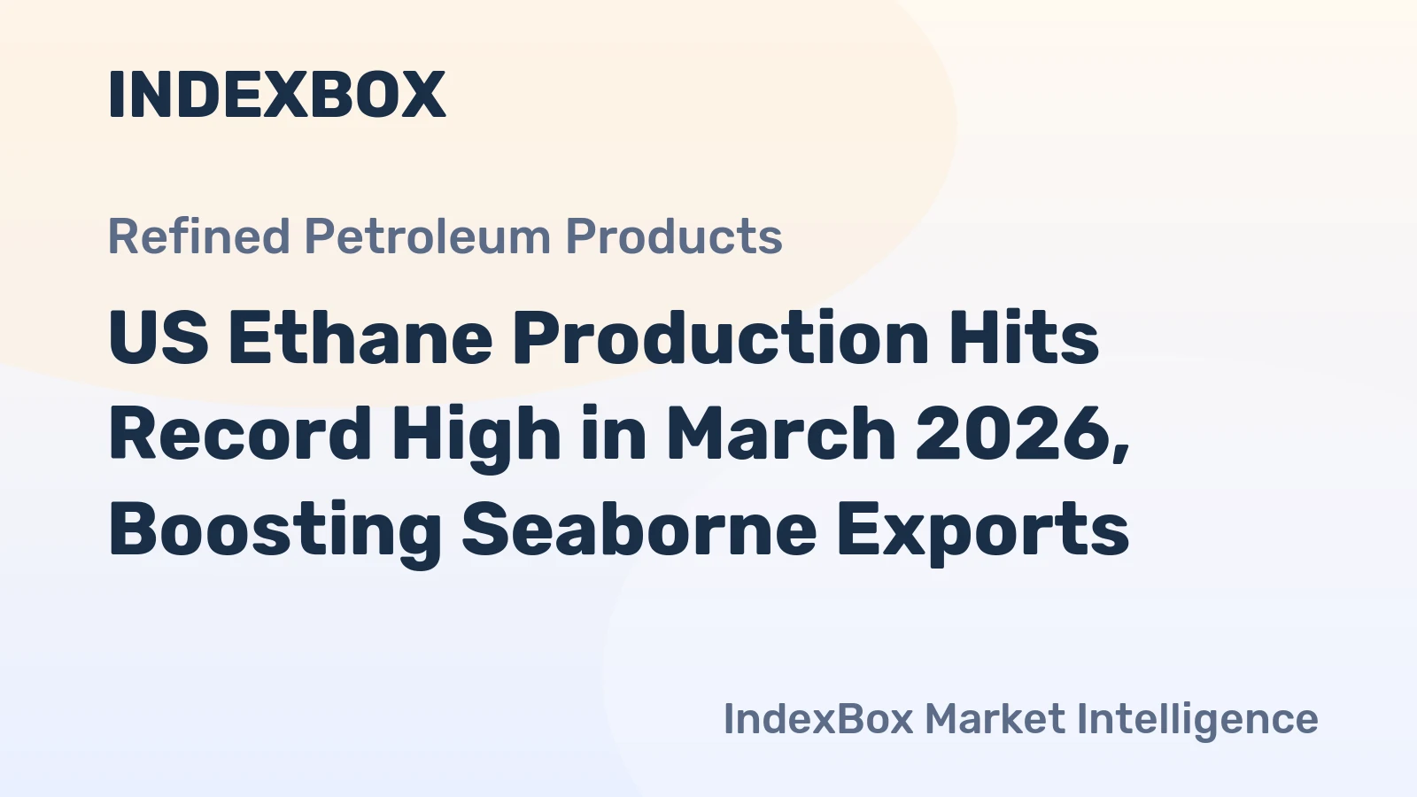 US Ethane Production Hits Record High in March 2026, Boosting Seaborne Exports
