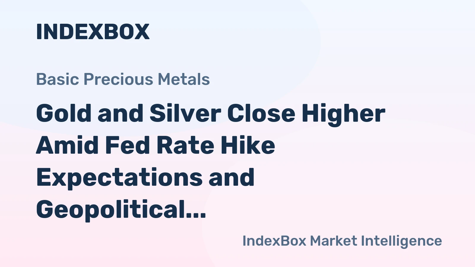 Gold and Silver Close Higher Amid Fed Rate Hike Expectations and Geopolitical Uncertainty