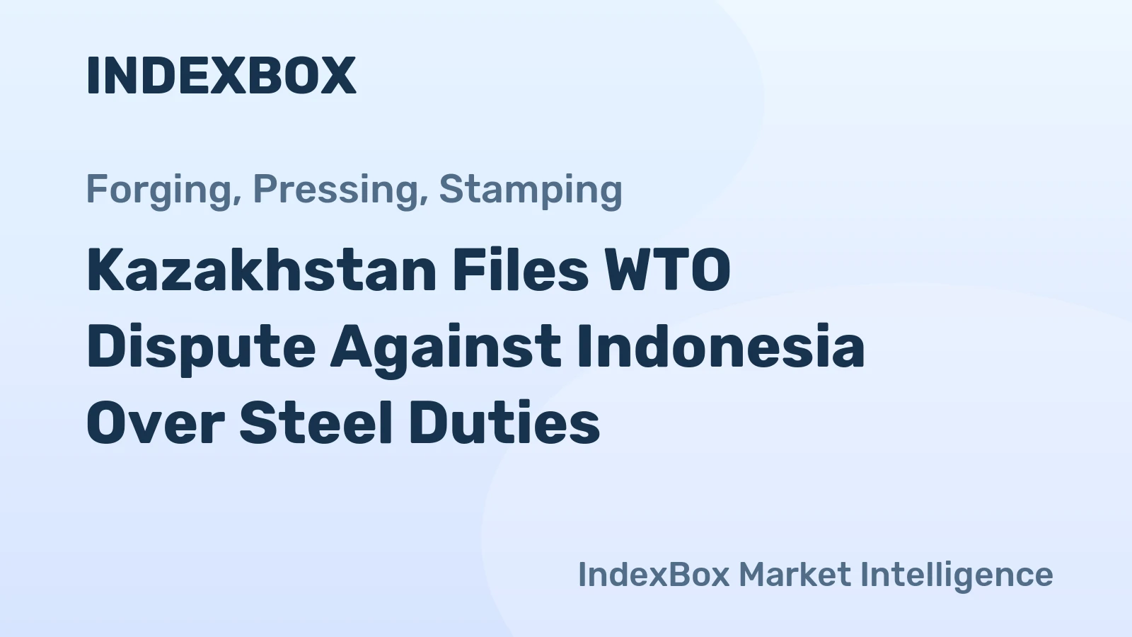 Kazakhstan Files WTO Dispute Against Indonesia Over Steel Duties