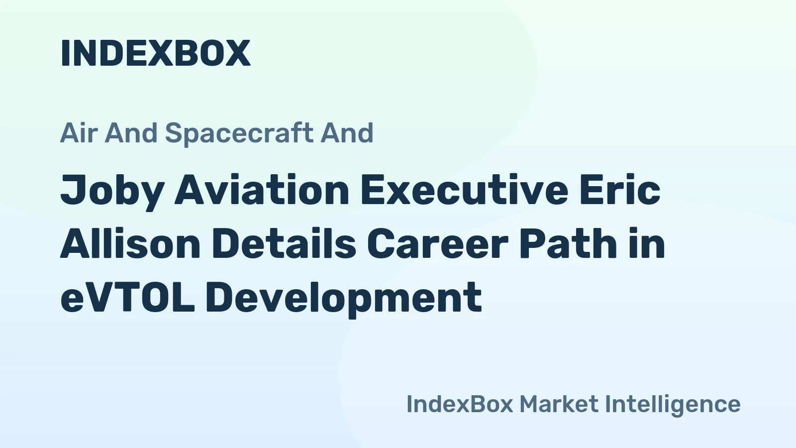 Joby Aviation Executive Eric Allison Details Career Path in eVTOL Development