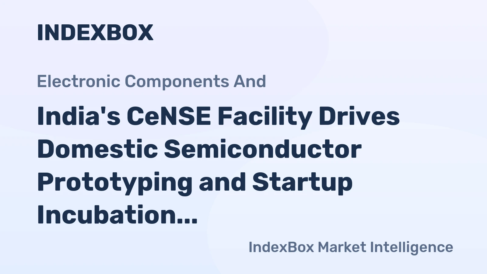 India's CeNSE Facility Drives Domestic Semiconductor Prototyping and Startup Incubation