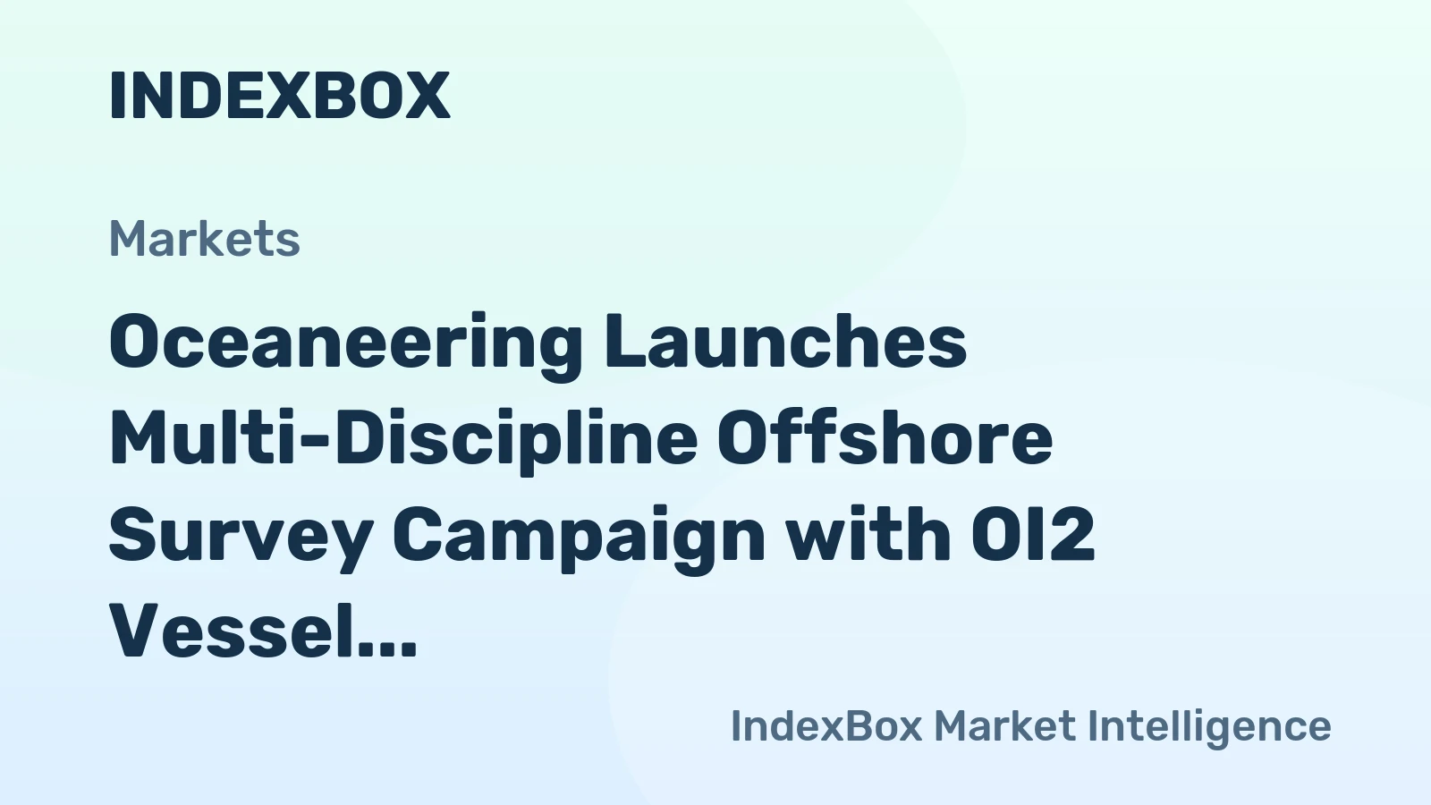 Oceaneering Launches Multi-Discipline Offshore Survey Campaign with OI2 Vessel