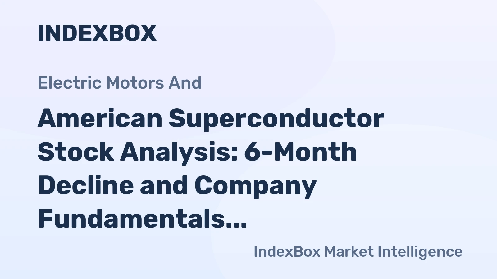 American Superconductor Stock Analysis: 6-Month Decline and Company Fundamentals