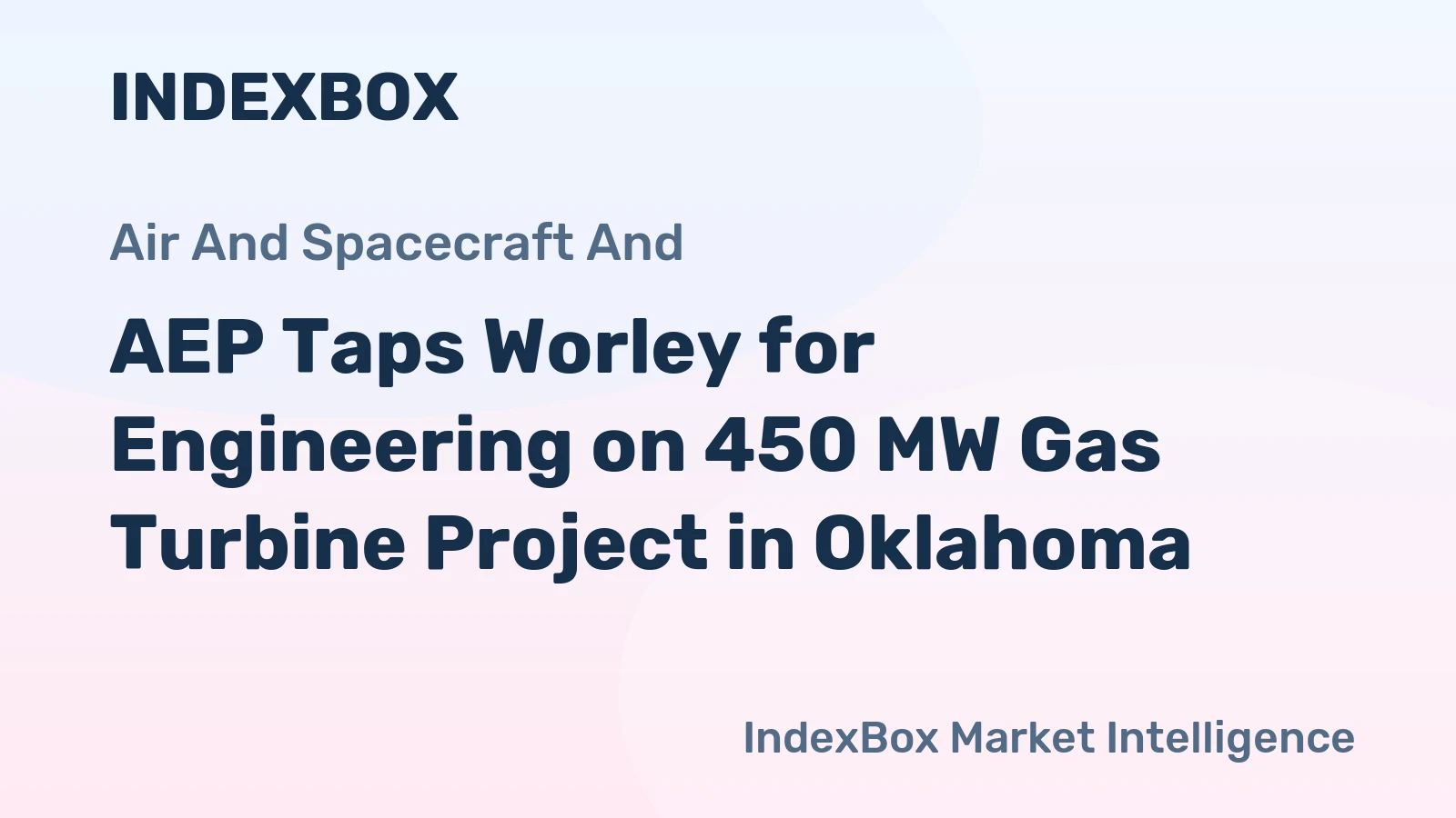 AEP Taps Worley for Engineering on 450 MW Gas Turbine Project in Oklahoma