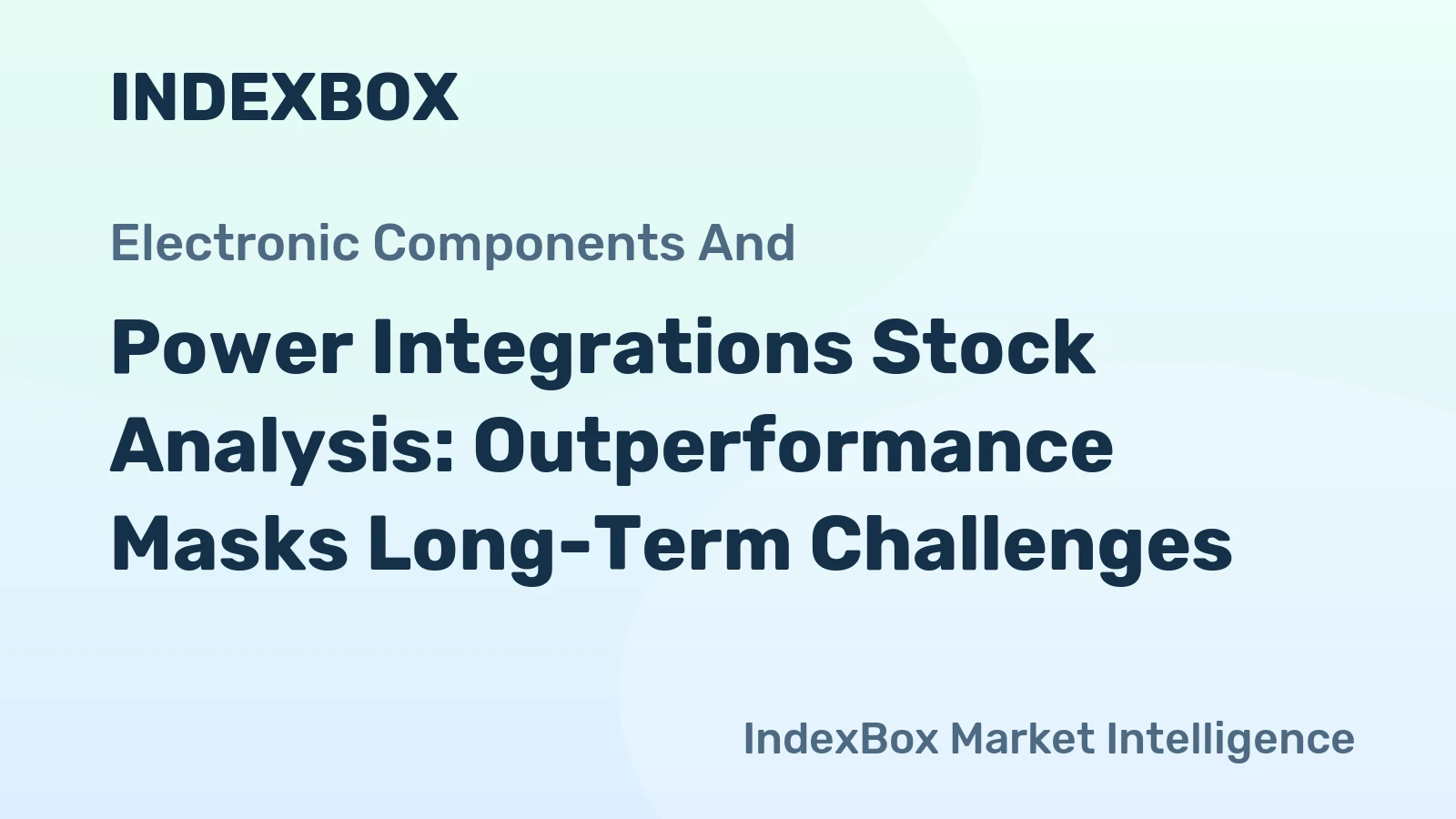 Power Integrations Stock Analysis: Outperformance Masks Long-Term Challenges