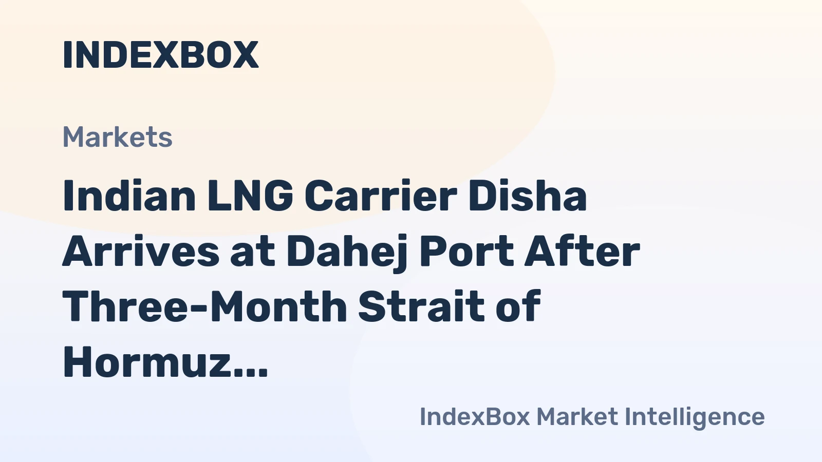 Indian LNG Carrier Disha Arrives at Dahej Port After Three-Month Strait of Hormuz Blockage